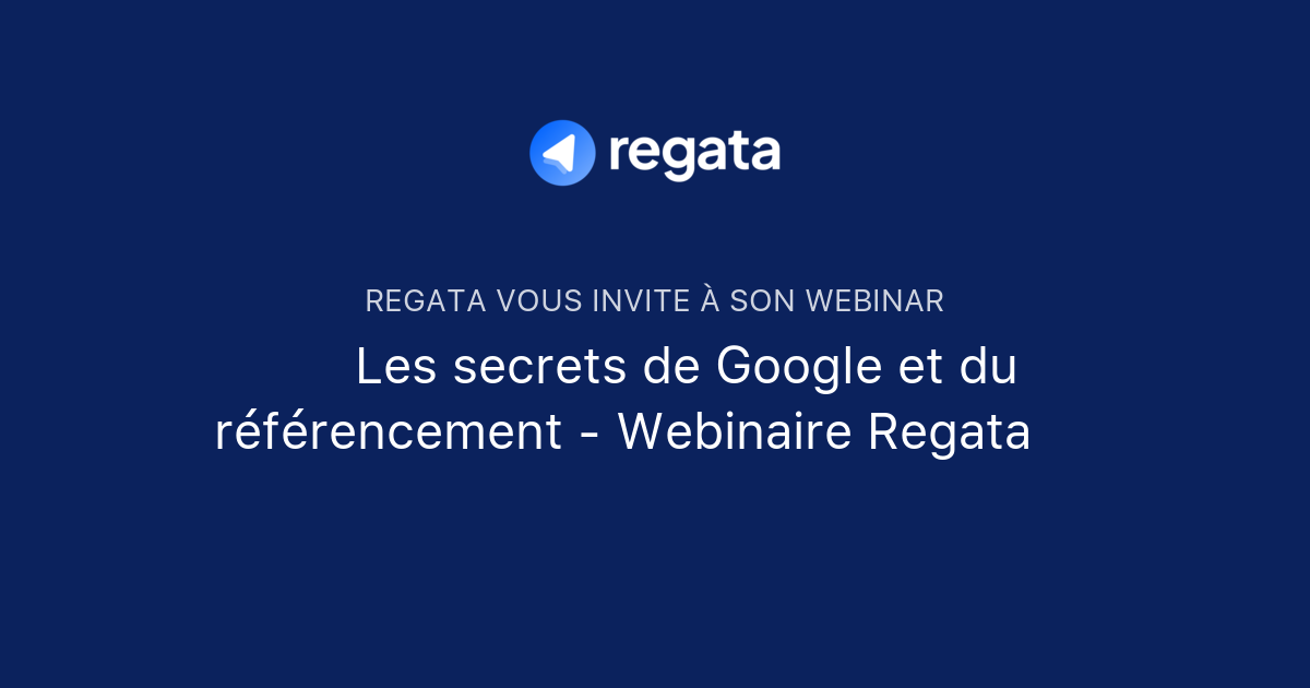 🤫 Les secrets de Google et du référencement - Webinaire Regata 🤫 | Regata