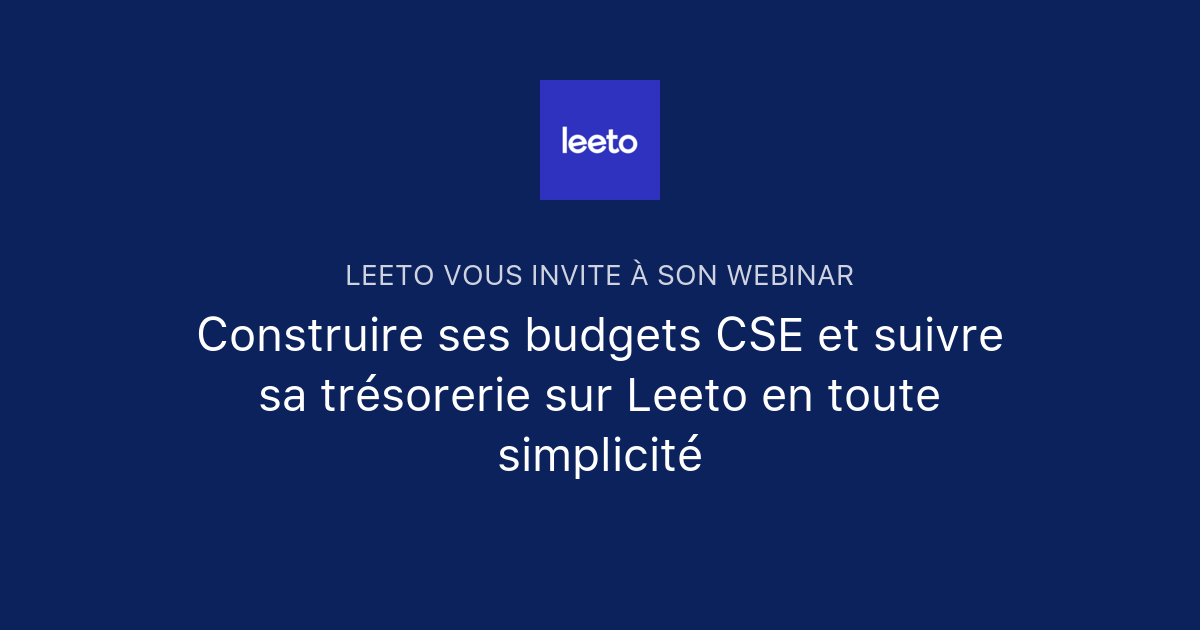 Construire ses budgets CSE et suivre sa trésorerie sur Leeto en toute ...