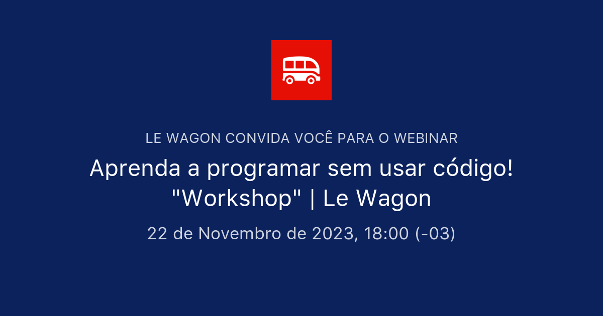 Aprenda a programar sem usar código! "Workshop" | Le Wagon | Le Wagon