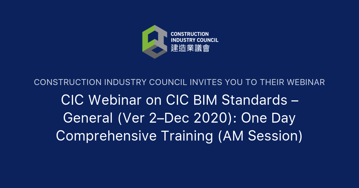 CIC Webinar on CIC BIM Standards – General (Ver 2–Dec 2020): One Day ...