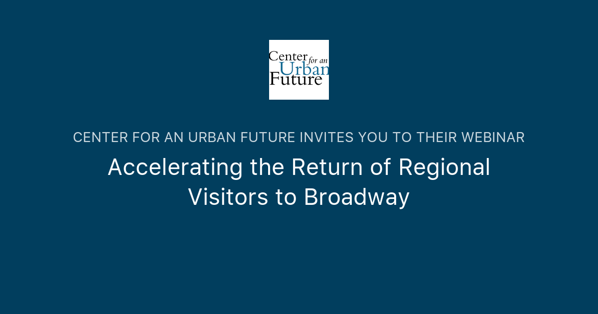 Accelerating the Return of Regional Visitors to Broadway | Center for ...