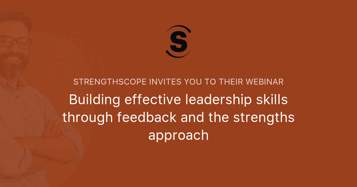 Building effective leadership skills through feedback and the strengths ...