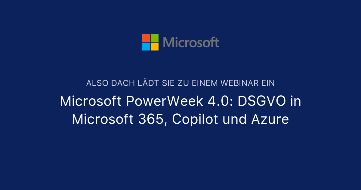 Microsoft PowerWeek 4.0: DSGVO in Microsoft 365, Copilot und Azure | ALSO DACH