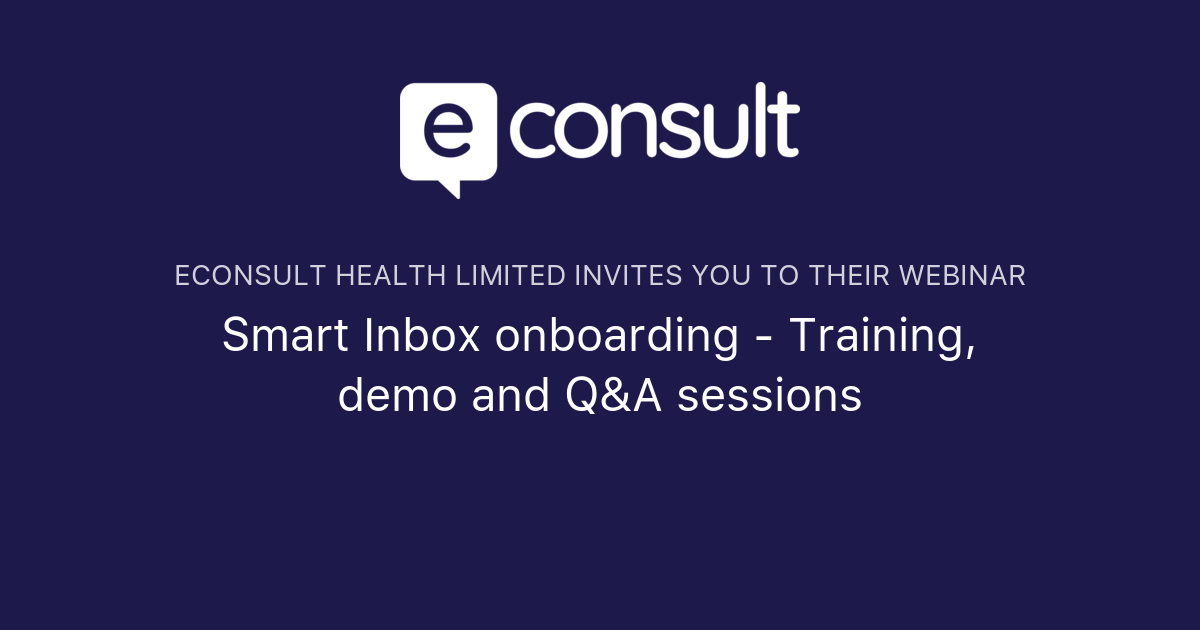 Smart Inbox onboarding - Training, demo and Q&A sessions | eConsult Health Limited