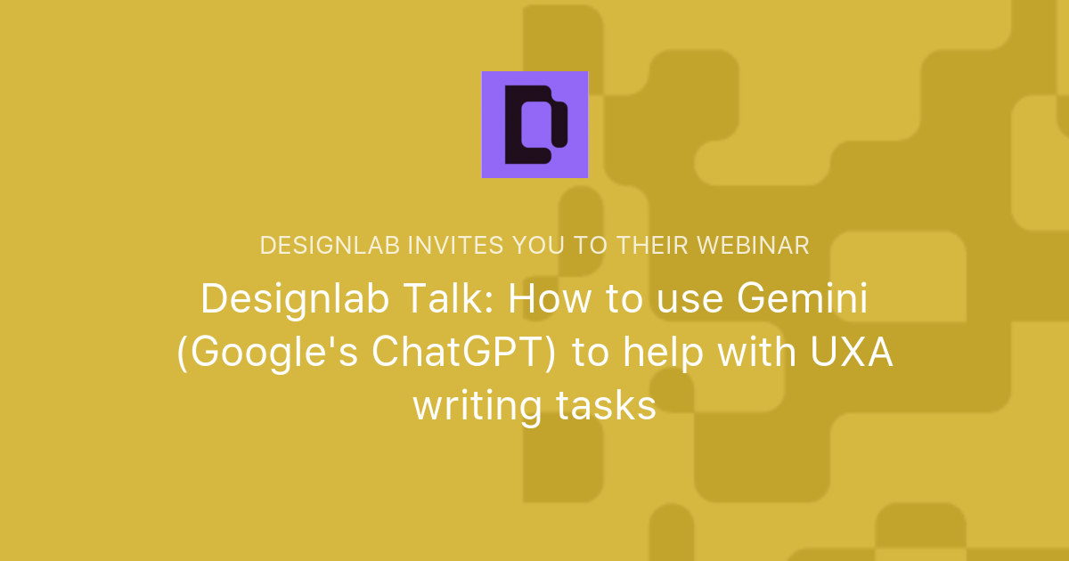 Designlab Talk: How to use Gemini (Google's ChatGPT) to help with UXA ...