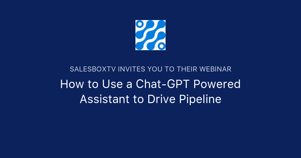 How to Use a Chat-GPT Powered Assistant to Drive Pipeline | SalesboxTV