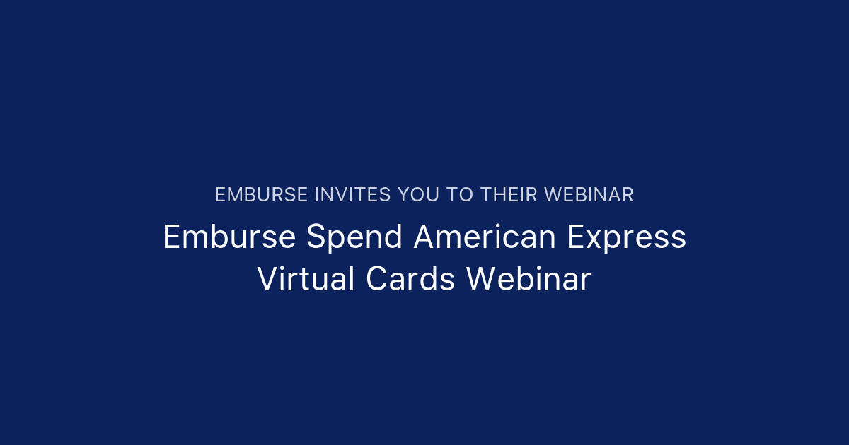 Emburse Spend American Express Virtual Cards Webinar | Emburse