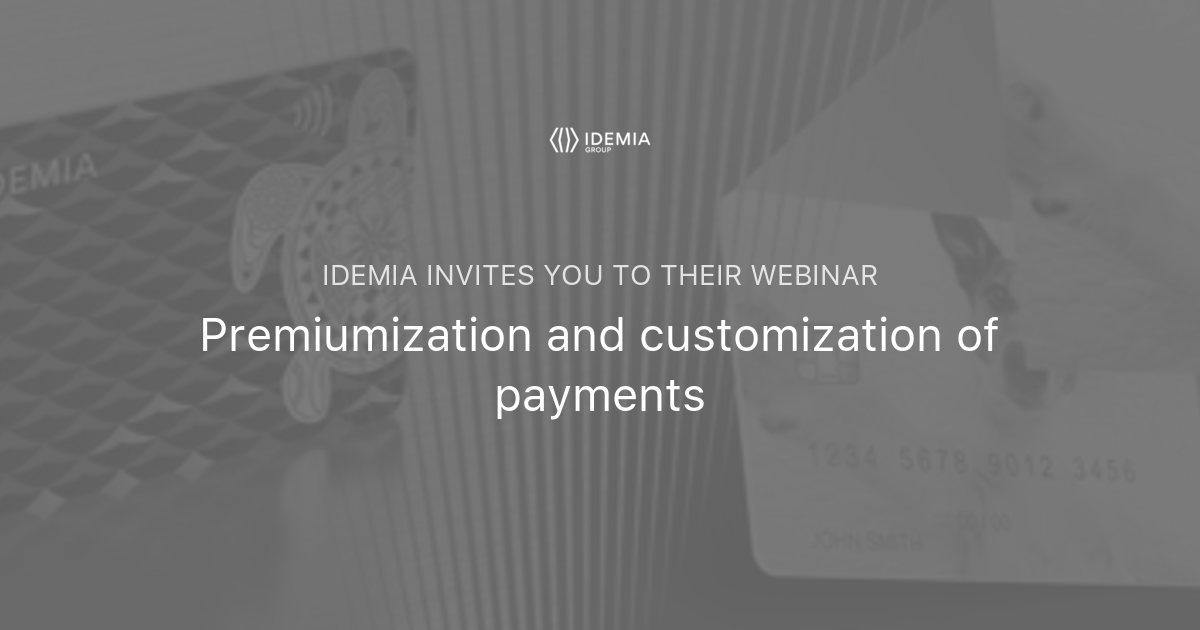 Premiumization and customization of payments | IDEMIA