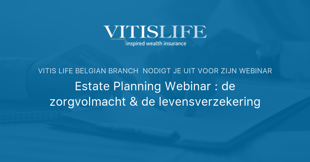 Estate Planning Webinar : de zorgvolmacht & de levensverzekering ...