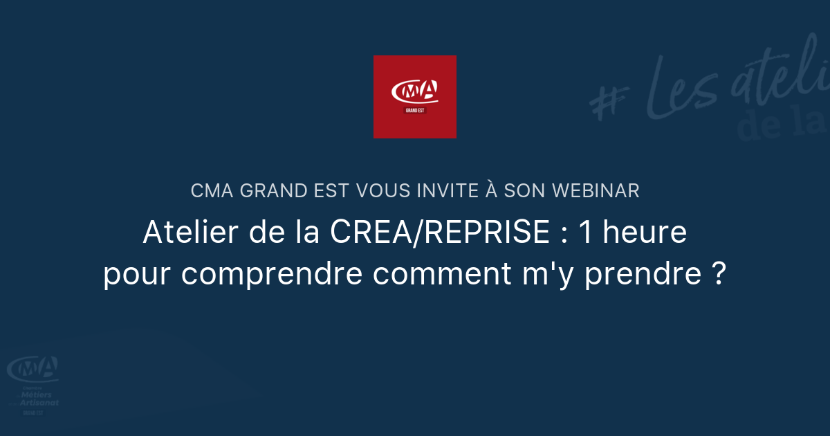 Atelier de la CREA/REPRISE : Comment créer ou reprendre une entreprise ...