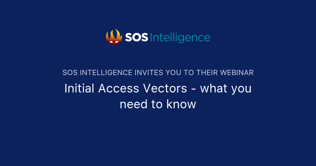 Initial Access Vectors - what you need to know | SOS Intelligence