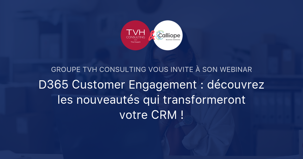 D365 Customer Engagement : découvrez les nouveautés qui transformeront ...