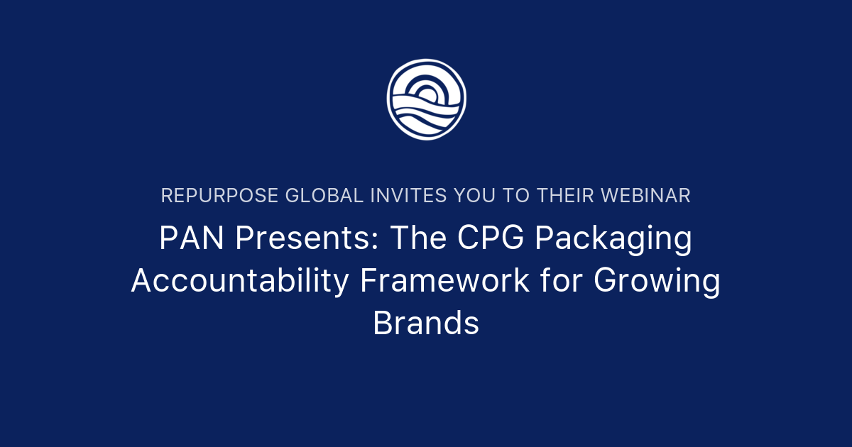 PAN Presents: The CPG Packaging Accountability Framework for Growing ...
