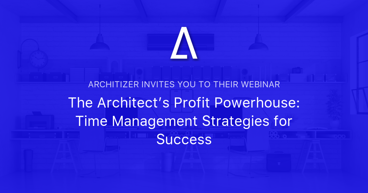 The Architect’s Profit Powerhouse: Time Management Strategies for ...