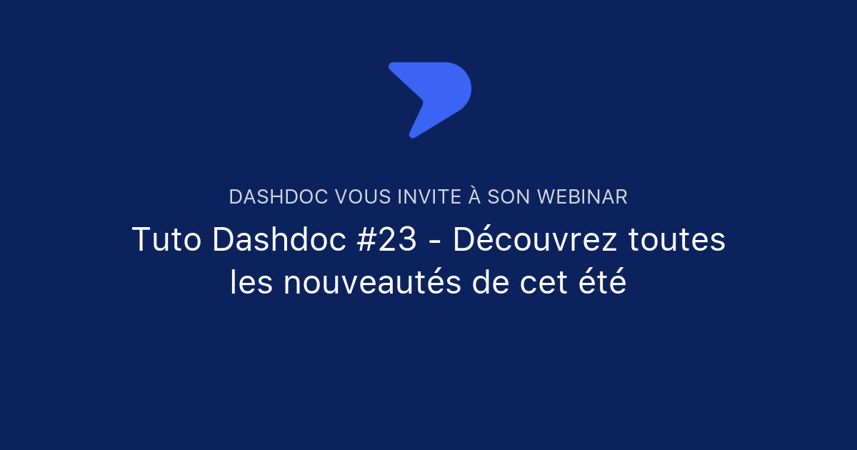 Tuto Dashdoc #23 - Découvrez toutes les nouveautés de cet été | Dashdoc