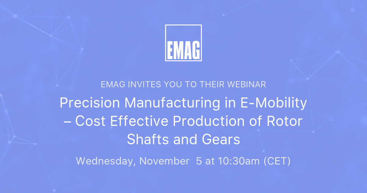 Precision Manufacturing in E-Mobility – Cost Effective Production of ...