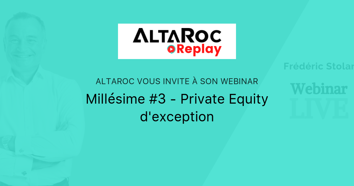 Millésime #3 - Private Equity d'exception | Altaroc