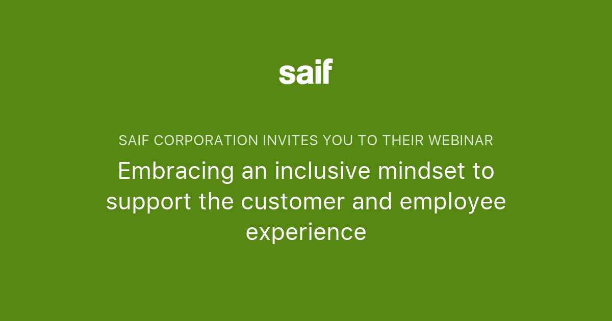 Embracing an inclusive mindset to support the customer and employee experience | SAIF Corporation