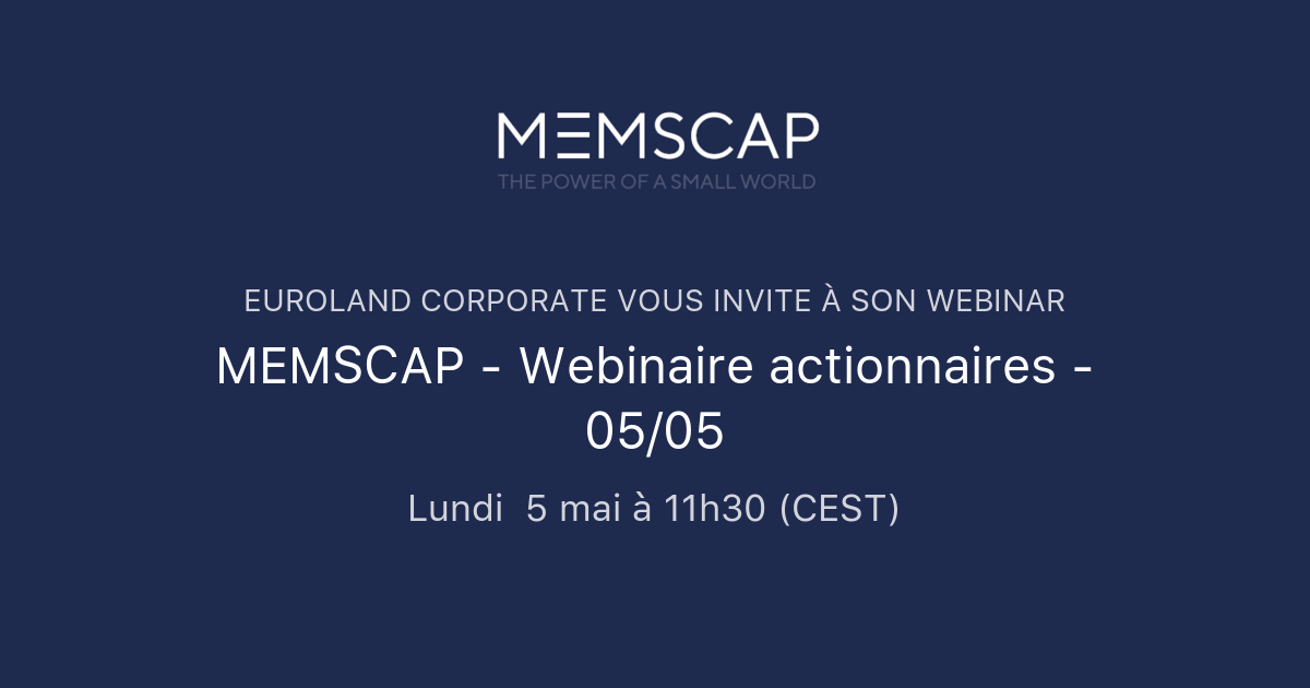 MEMSCAP - Webinaire actionnaires - 05/05 | EuroLand Corporate