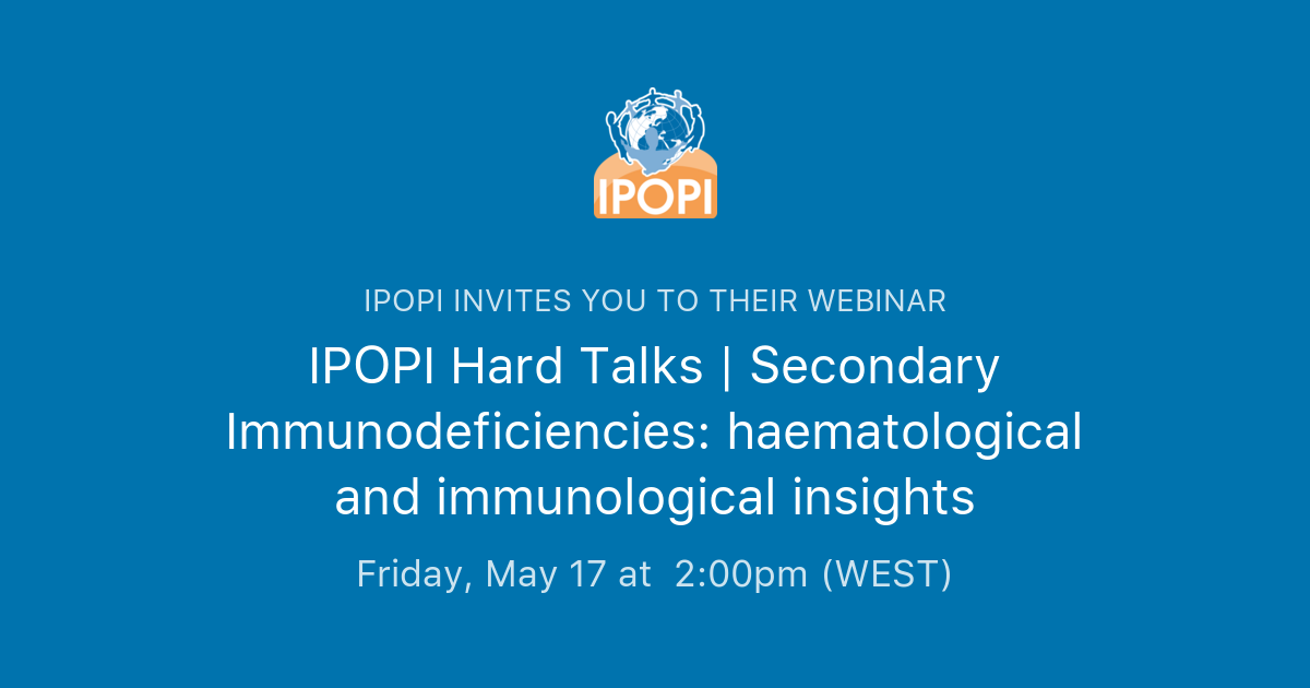 IPOPI Hard Talks | Secondary Immunodeficiencies: haematological and ...