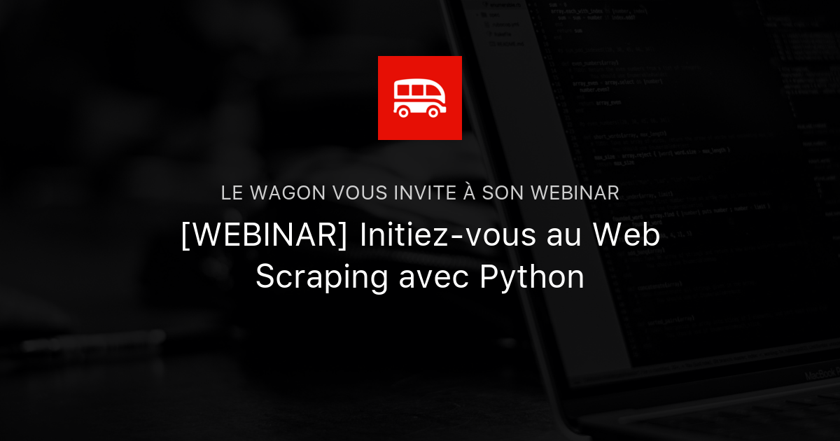 [WEBINAR] Initiez-vous au Web Scraping avec Python | Le Wagon