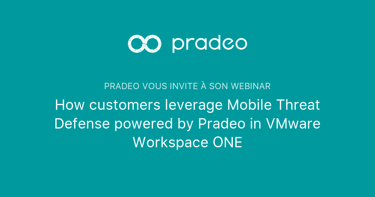 How customers leverage Mobile Threat Defense powered by Pradeo in ...