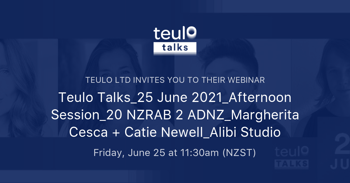 Teulo Talks_25 June 2021_Afternoon Session_20 NZRAB 2 ADNZ_Margherita Cesca + Catie Newell_Alibi ...