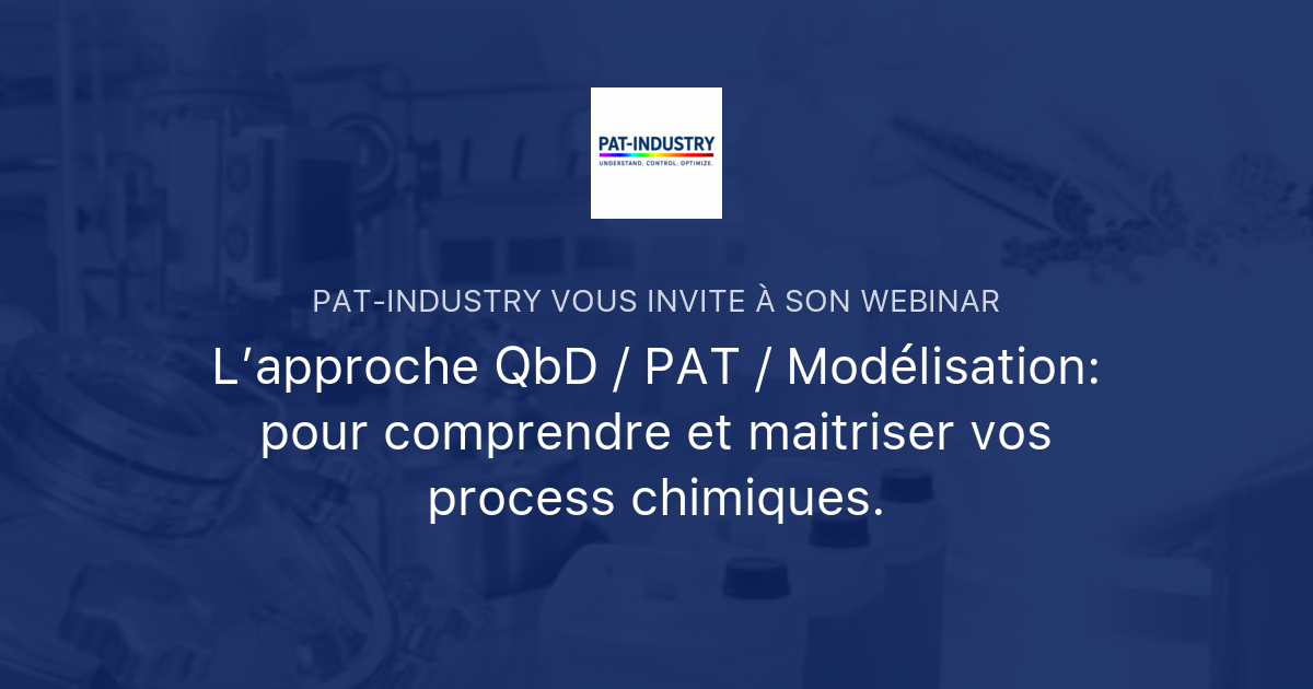 L’approche QbD / PAT / Modélisation: pour comprendre et maitriser vos ...