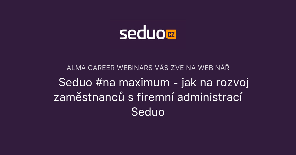 🎓Seduo #na maximum - jak na rozvoj zaměstnanců s firemní administrací ...