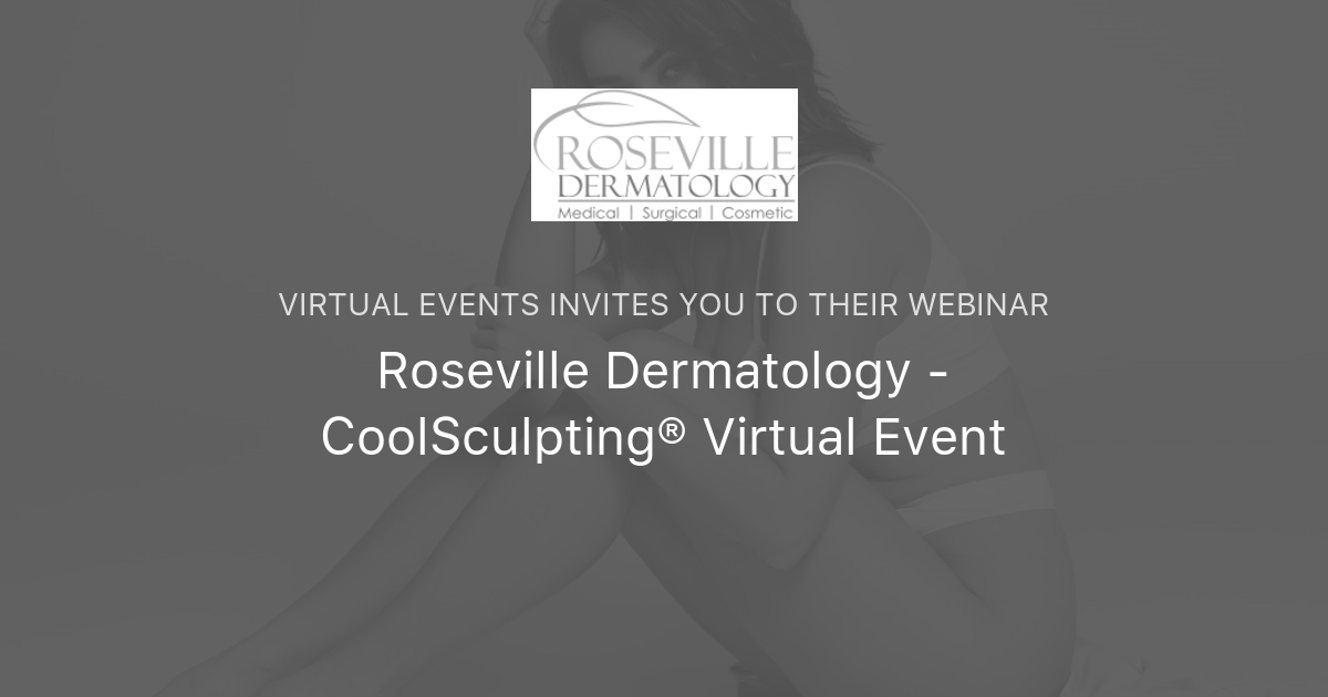 Roseville Dermatology - CoolSculpting® Virtual Event | Virtual Events