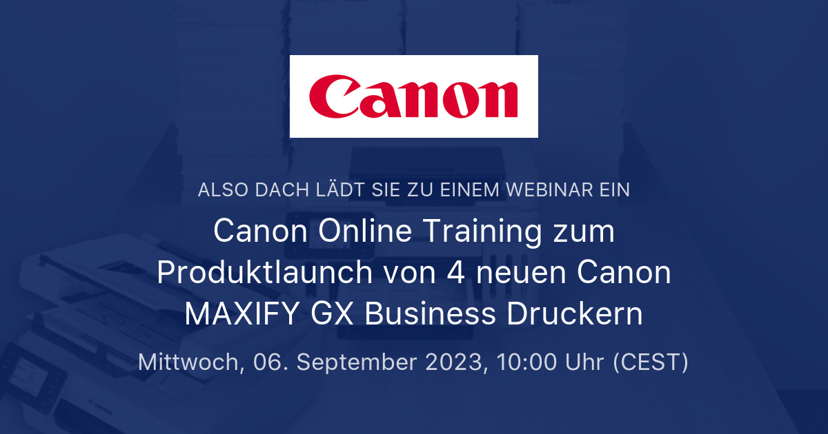 Canon Online Training zum Produktlaunch von 4 neuen Canon MAXIFY GX ...