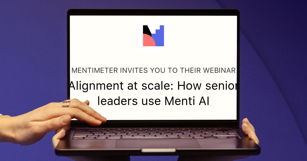 Alignment at scale: How senior leaders use Menti AI | Mentimeter