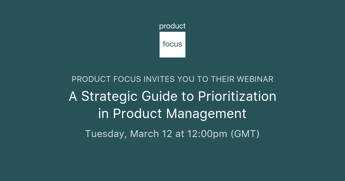A Strategic Guide to Prioritization in Product Management | Product Focus