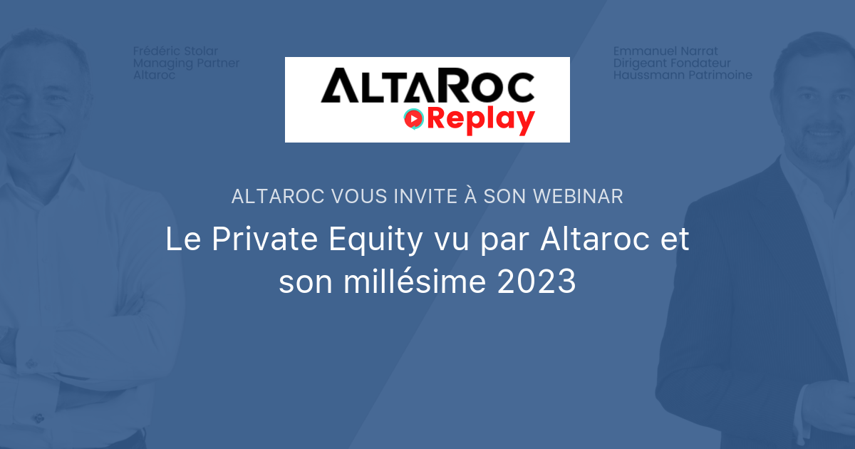 Le Private Equity vu par Altaroc et son millésime 2023 | Altaroc