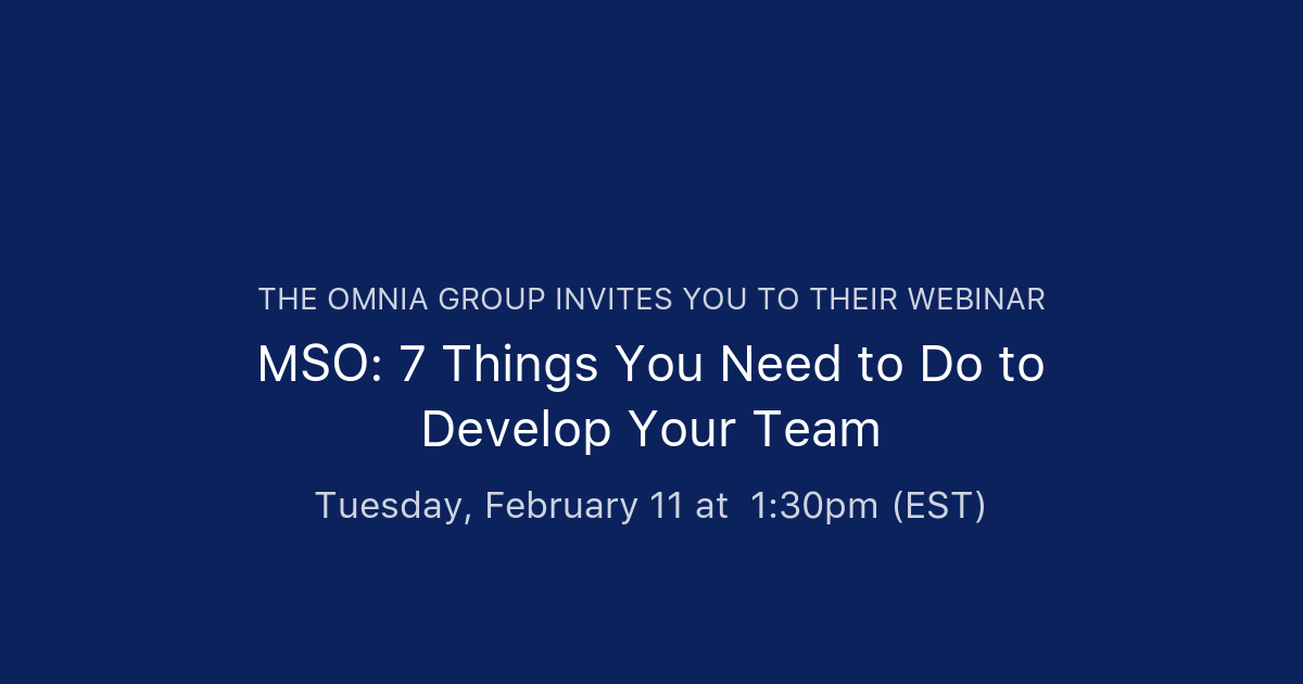 MSO: 7 Things You Need to Do to Develop Your Team | The Omnia Group