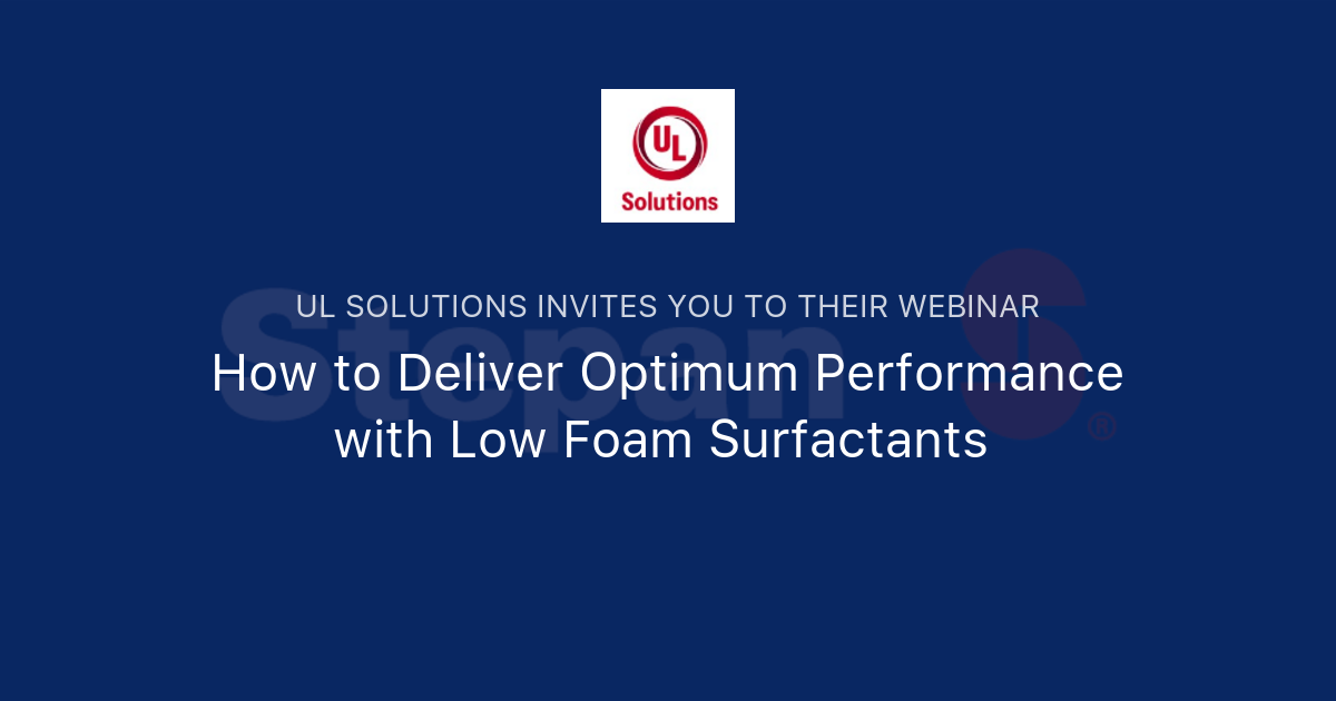 How to Deliver Optimum Performance with Low Foam Surfactants | UL Solutions