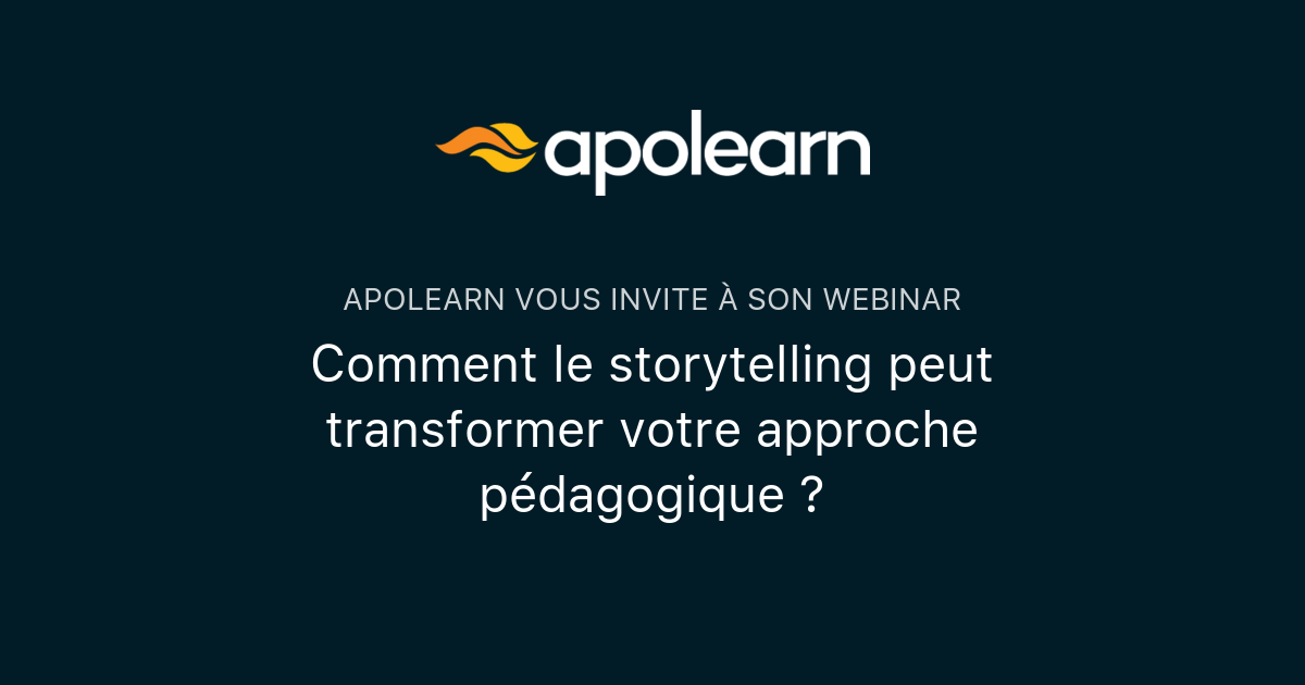 Comment le storytelling peut transformer votre approche pédagogique ? | Apolearn