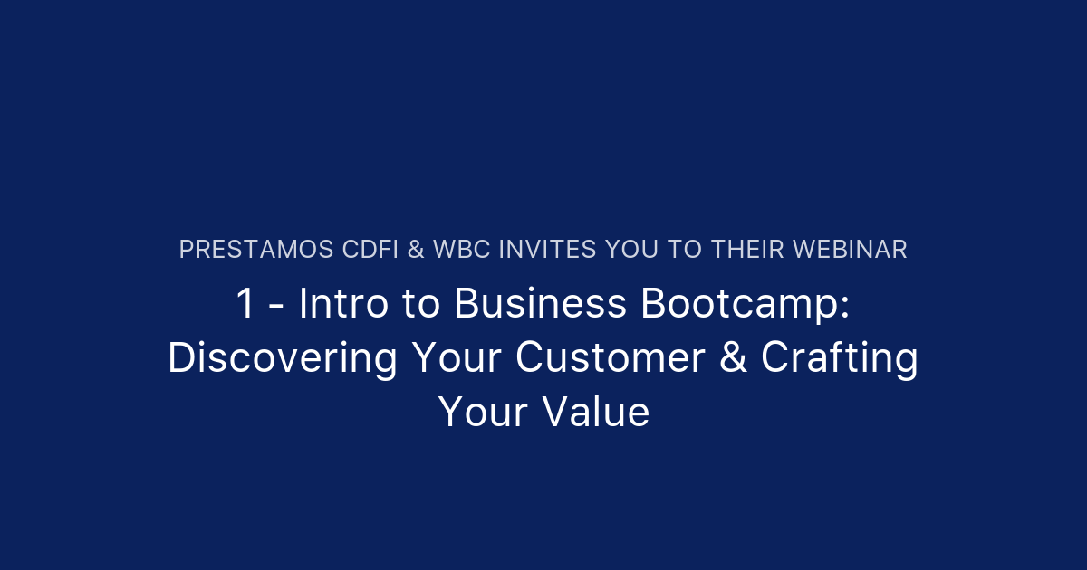 1 - Intro to Business Bootcamp: Discovering Your Customer & Crafting ...