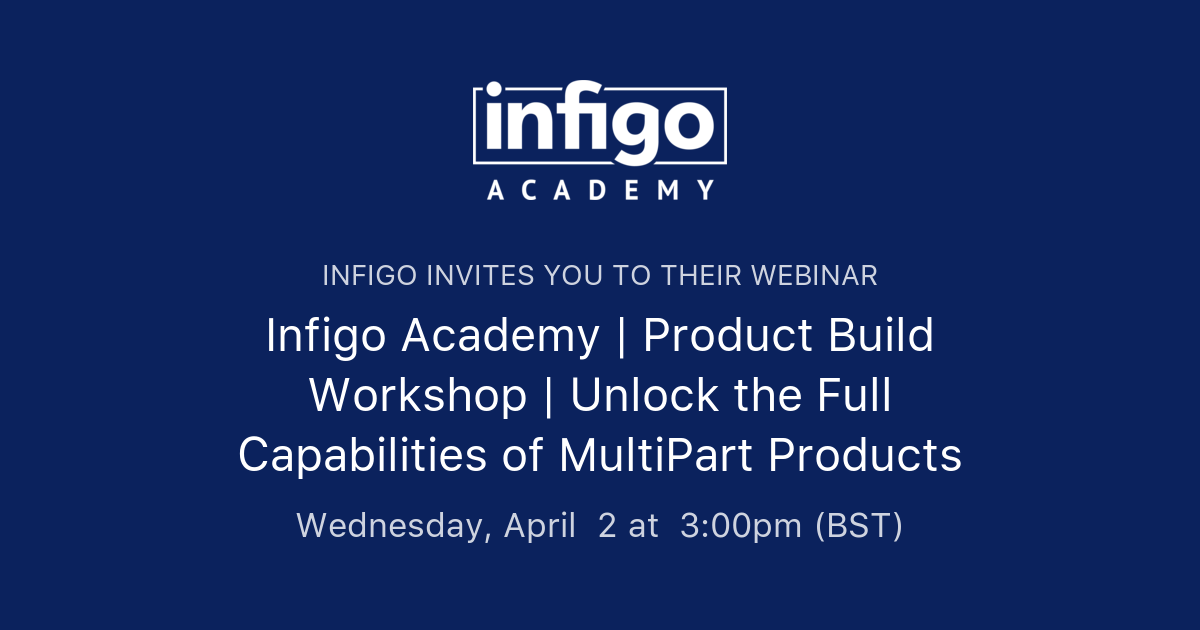 Infigo Academy | Product Build Workshop | Unlock the Full Capabilities ...