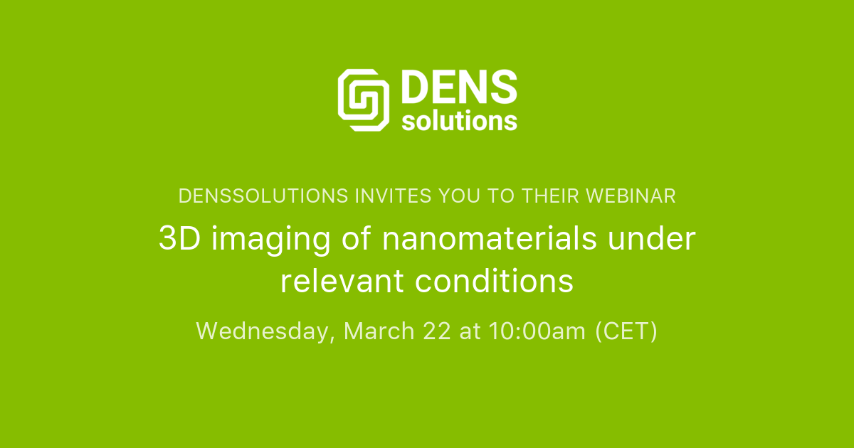 3D imaging of nanomaterials under relevant conditions | DENSsolutions