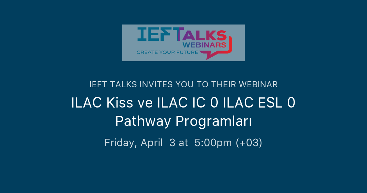 ILAC Kiss ve ILAC IC %40 ILAC ESL %40 Pathway Programları | IEFT Talks