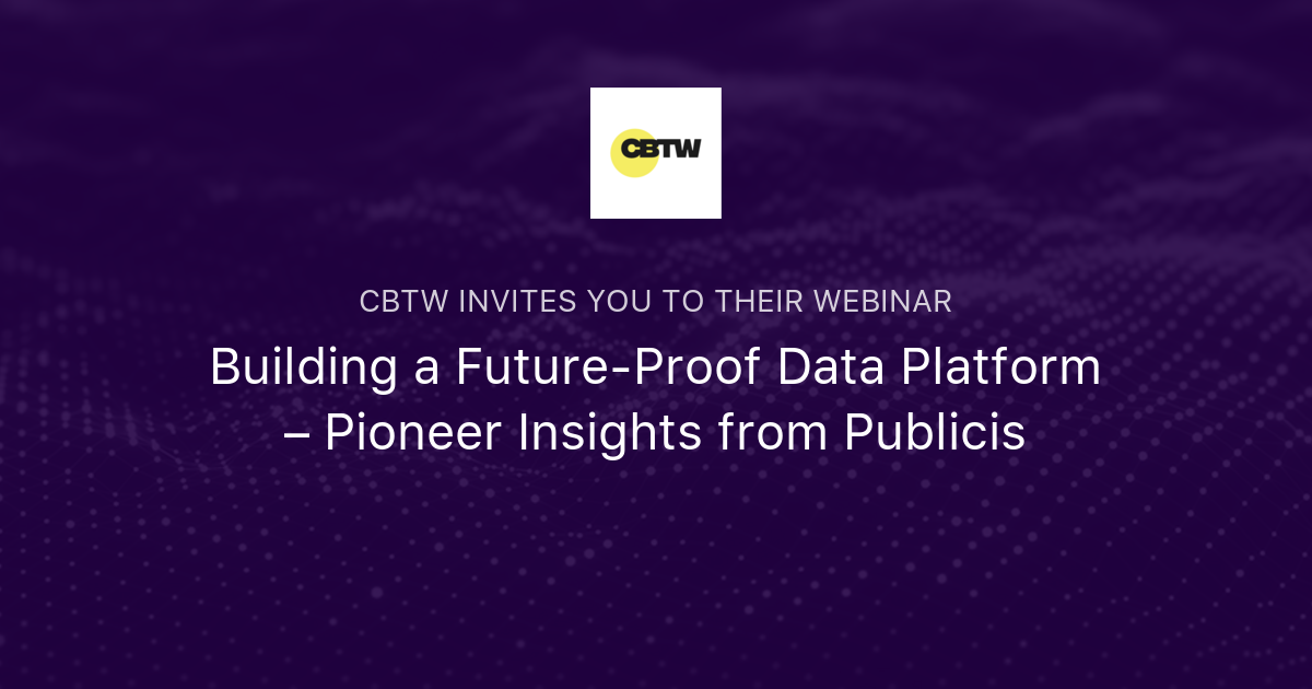 Building a Future-Proof Data Platform – Pioneer Insights from Publicis ...