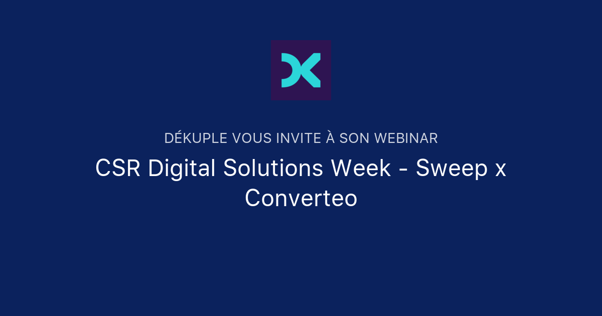 CSR Digital Solutions Week - Sweep x Converteo | Dékuple