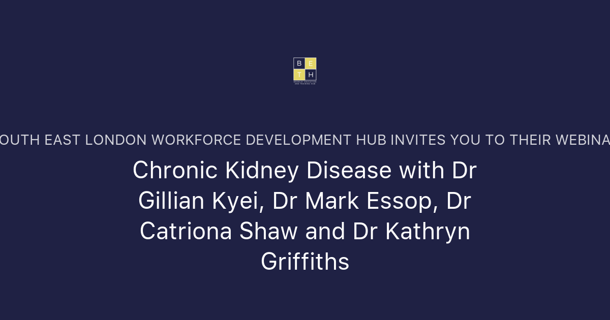 Chronic Kidney Disease with Dr Gillian Kyei, Dr Mark Essop, Dr Catriona ...