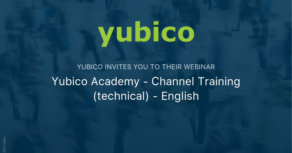 Yubico Academy - Channel Training (technical) - English | Yubico