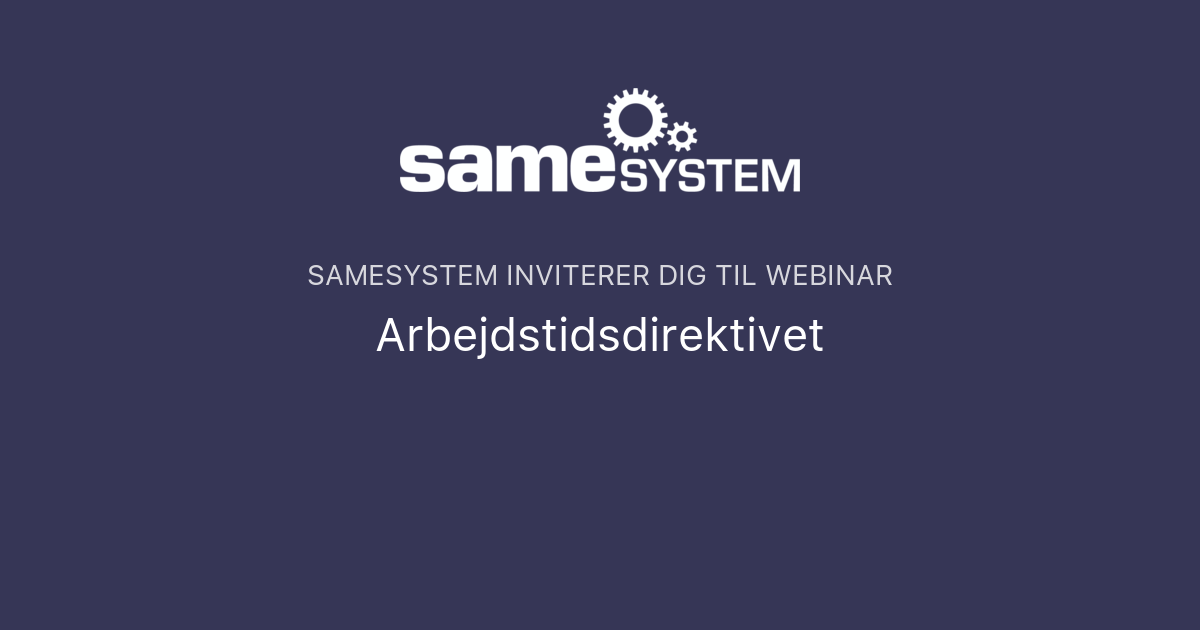 Arbejdstidsdirektivet | SameSystem