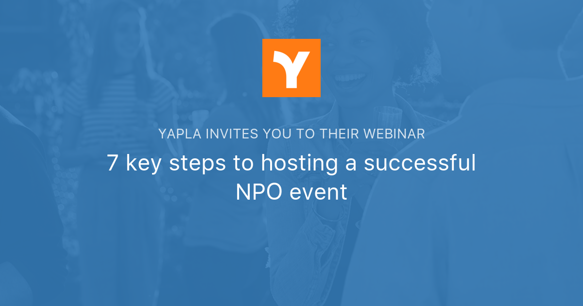 7 key steps to hosting a successful NPO event | Yapla