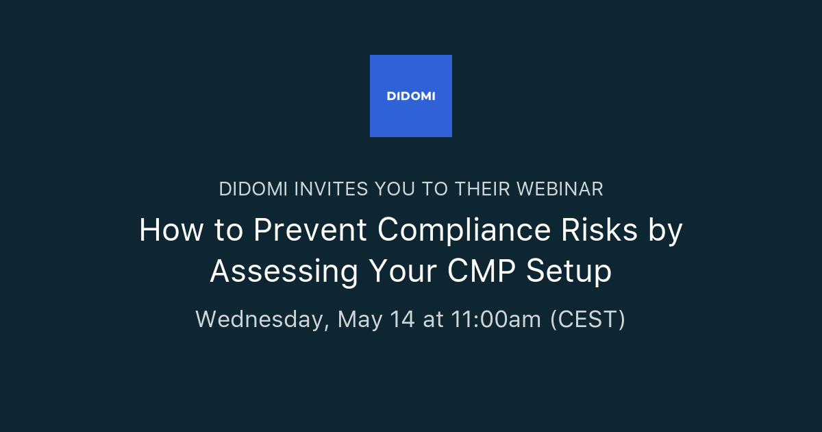 How to Prevent Compliance Risks by Assessing Your CMP Setup | Didomi