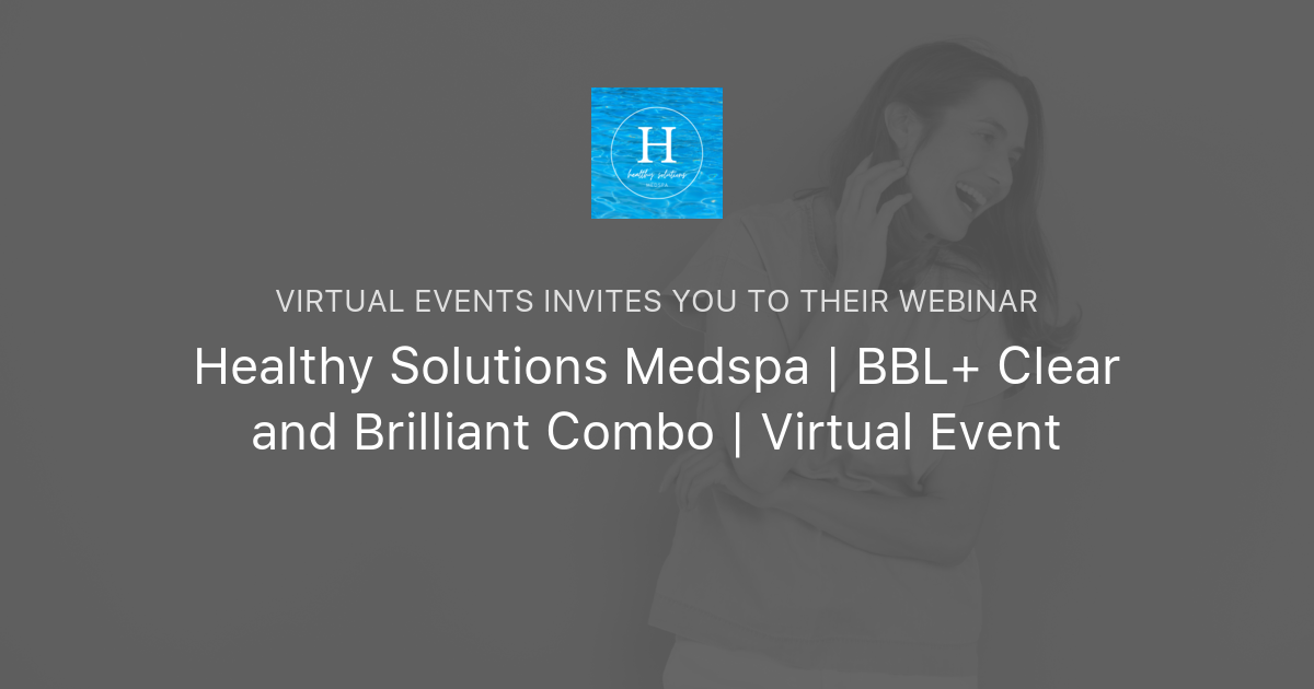 Healthy Solutions Medspa | BBL+ Clear and Brilliant Combo | Virtual ...