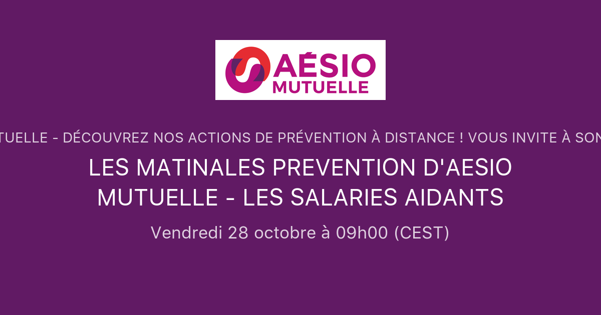 LES MATINALES PREVENTION D'AESIO MUTUELLE - LES SALARIES AIDANTS ...
